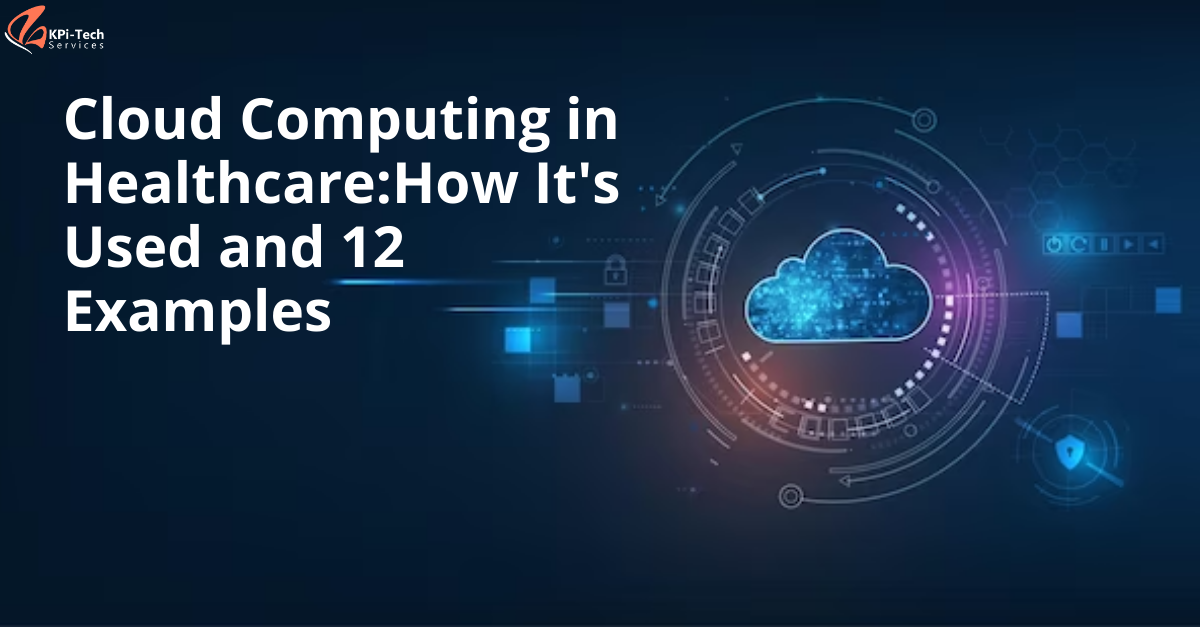 Cloud Computing in Healthcare: How It's Used and 12 Examples